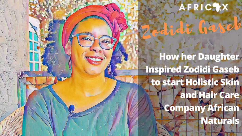How her Daughter Inspired Zodidi Gaseb to start Holistic Skin and Hair ...